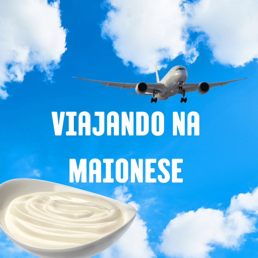 O Que Quer Dizer Viajar Na Maionese O Que Quer Dizer Viajar Na Maionese